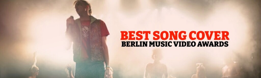 New category – BEST SONG COVER – Berlin Music Video Awards