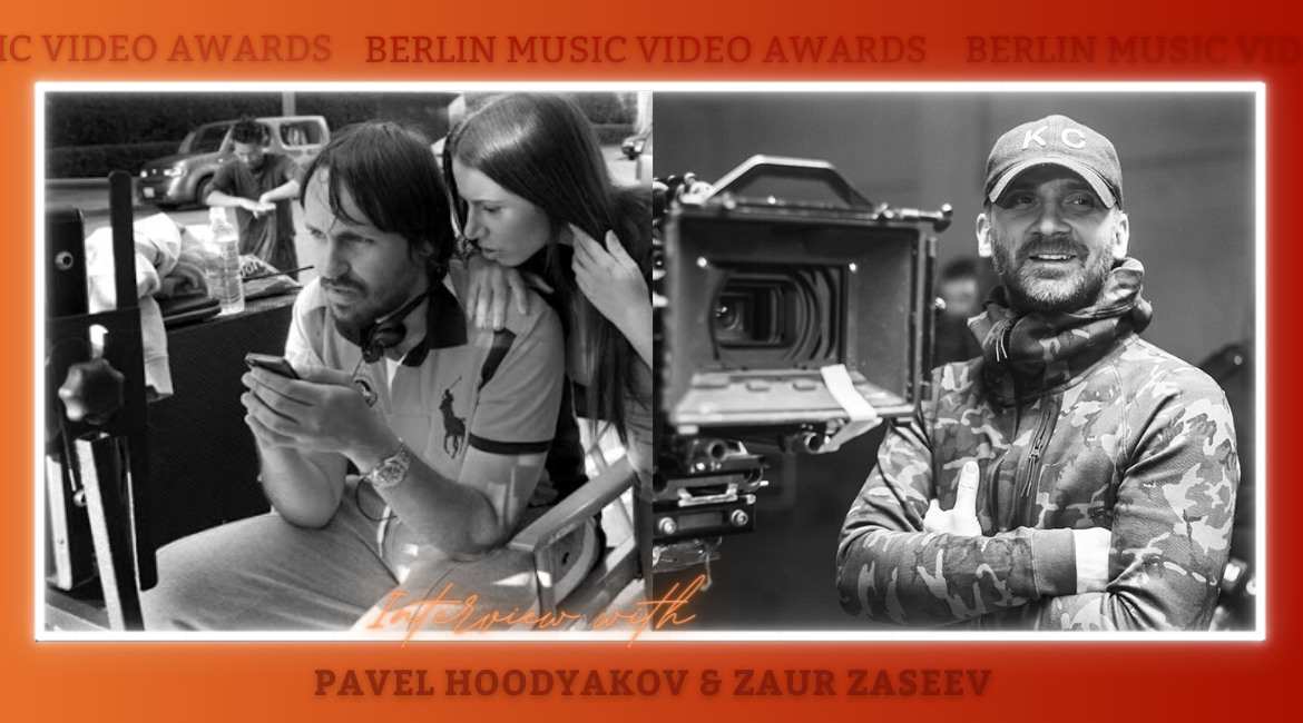 Interview with Pavel Hoodyakov & Zaur Zaseev – Berlin Music Video Awards